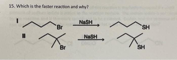 Solved 15. Which is the faster reaction and why? I II | Chegg.com