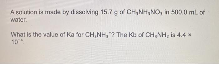 Solved A solution is made by dissolving 15.7 g of CH3NH3NO3 | Chegg.com