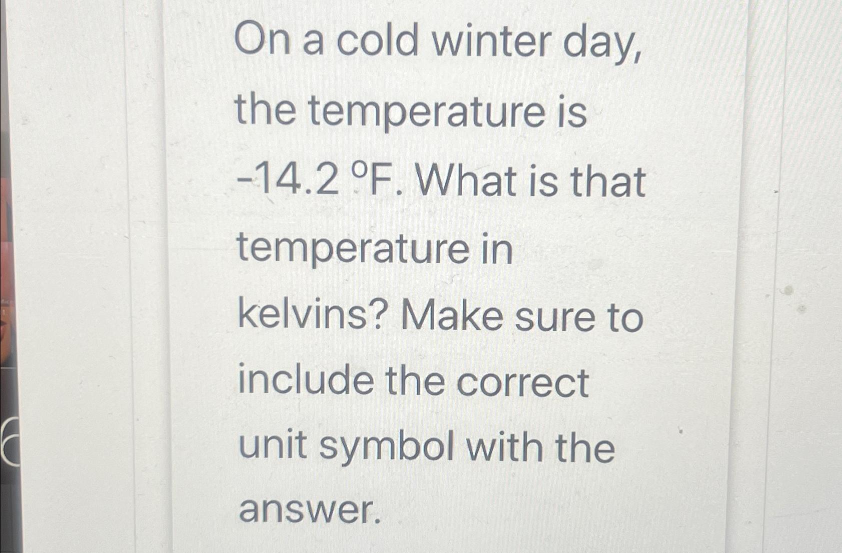 Solved On a cold winter day, the temperature is -14.2°F. | Chegg.com