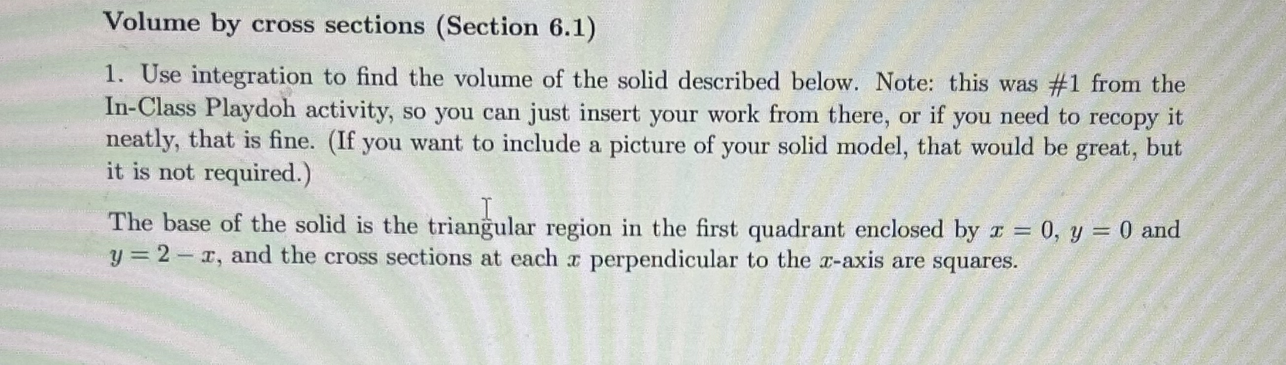 Solved Volume by cross sections (Section 6.1)Use integration | Chegg.com