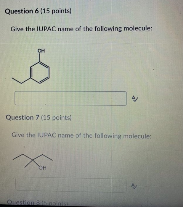 Solved Question 6 (15 points) Give the IUPAC name of the | Chegg.com Solved Question 6 (15 points) Give the IUPAC name of the | Chegg.com