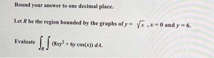 Solved Round your answer to one decimal place. Let R be the | Chegg.com