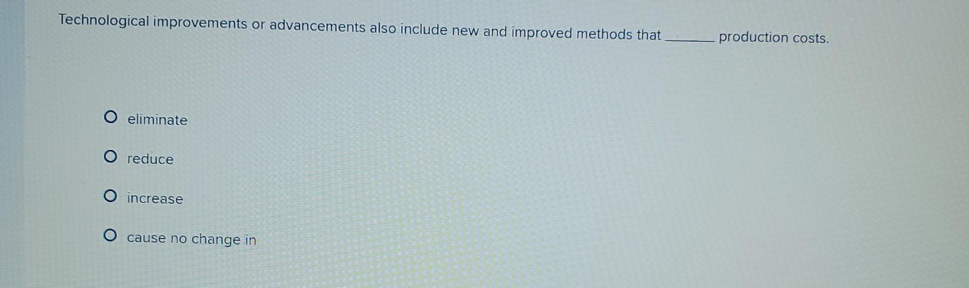 Solved Technological improvements or advancements also | Chegg.com