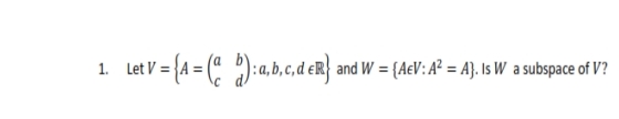 Solved Let V={A=([a,b],[c,d]):a,b,c,dinR} ﻿and | Chegg.com
