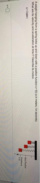 Solved A weight hanging from a spring bobs up and down with | Chegg.com