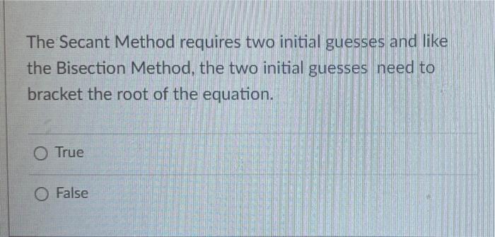Solved The Secant Method requires two initial guesses and | Chegg.com