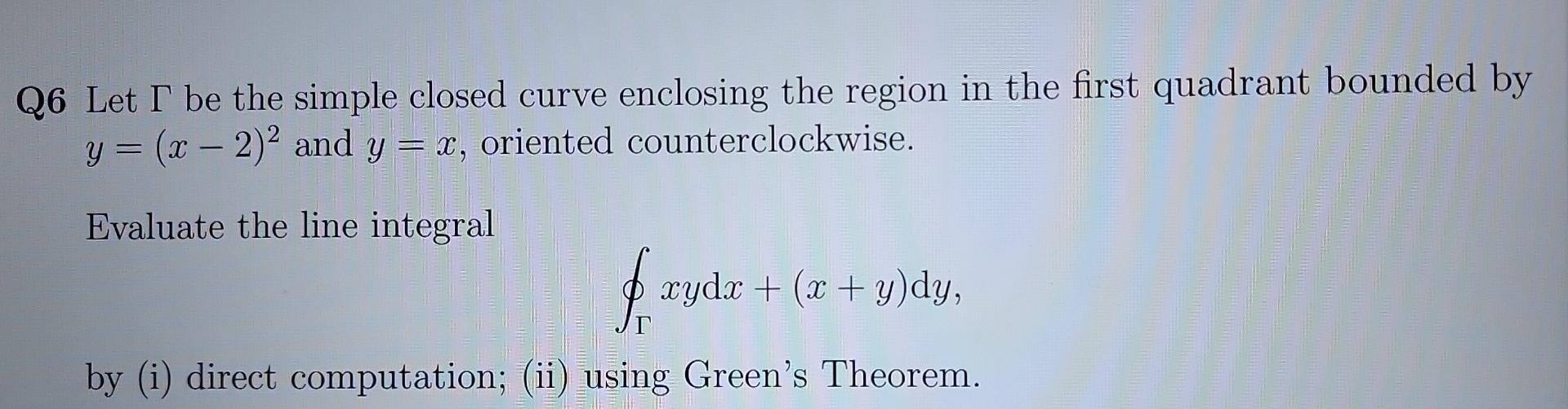 Solved Q6 Let I be the simple closed curve enclosing the | Chegg.com