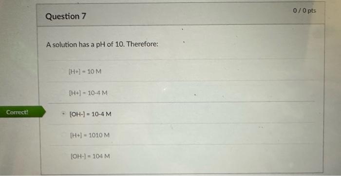 Solved A solution has a pH of 10 . Therefore: [H+]=10M | Chegg.com