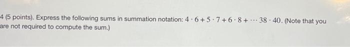 Solved ( 5 points). Express the following sums in summation | Chegg.com