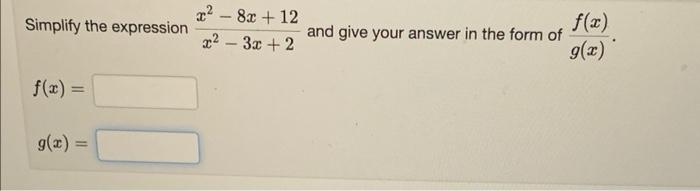 Solved Simplify the expression x2−3x+2x2−8x+12 and give your | Chegg.com