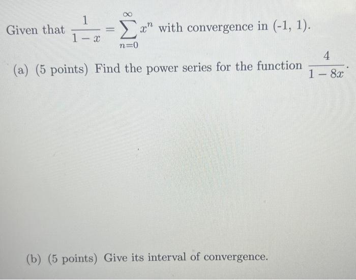 Solved Given that \\( \\frac{1}{1-x}=\\sum_{n=0}^{\\infty} | Chegg.com