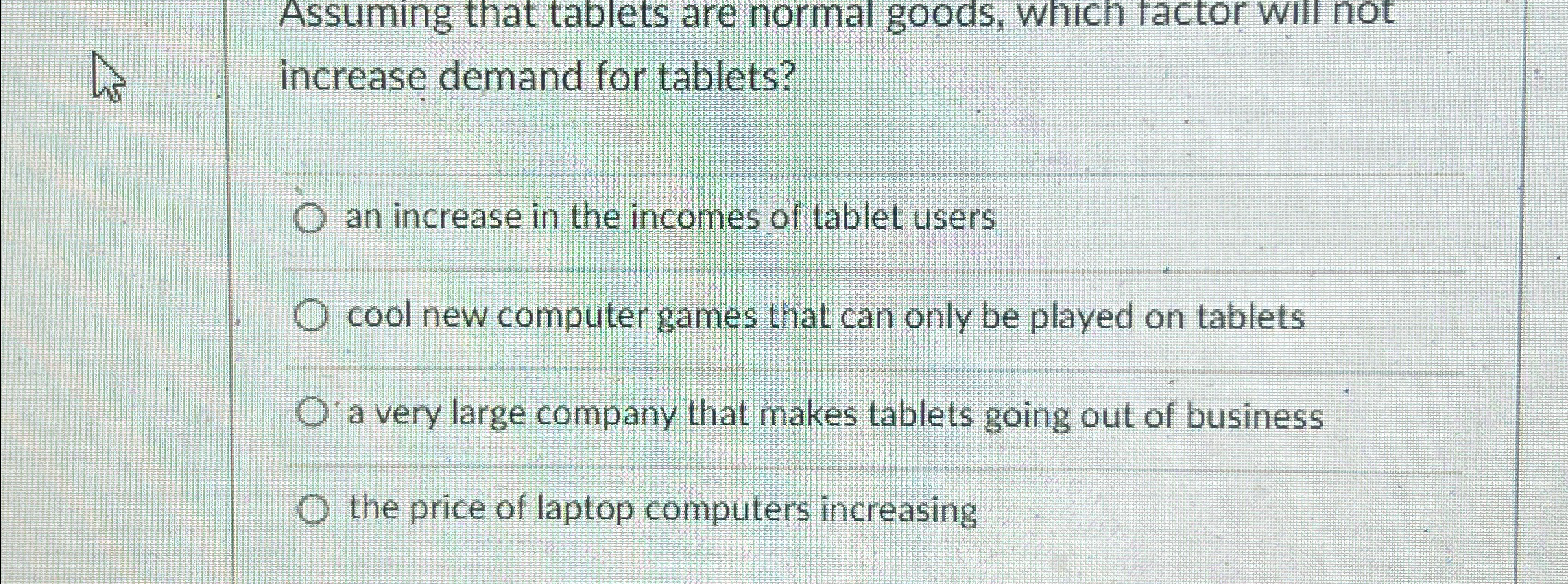 Solved Assuming that tablets are normal goods, which factor | Chegg.com Solved Assuming that tablets are normal goods, which factor | Chegg.com