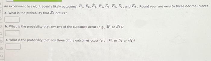 Solved An experiment has eight equally likely outcomes: | Chegg.com