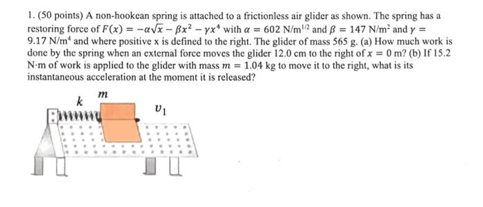 Solved 1. (50 points) A non-hookean spring is attached to a | Chegg.com