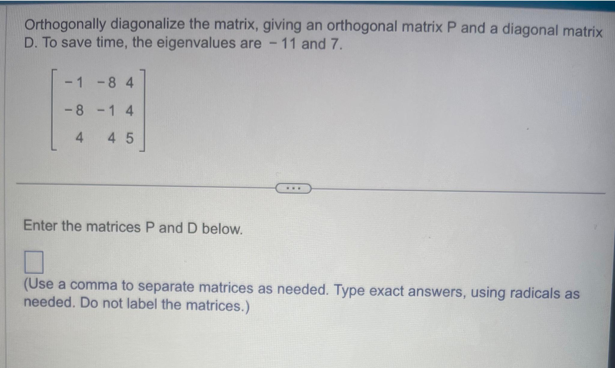 Solved Orthogonally diagonalize the matrix, giving an | Chegg.com