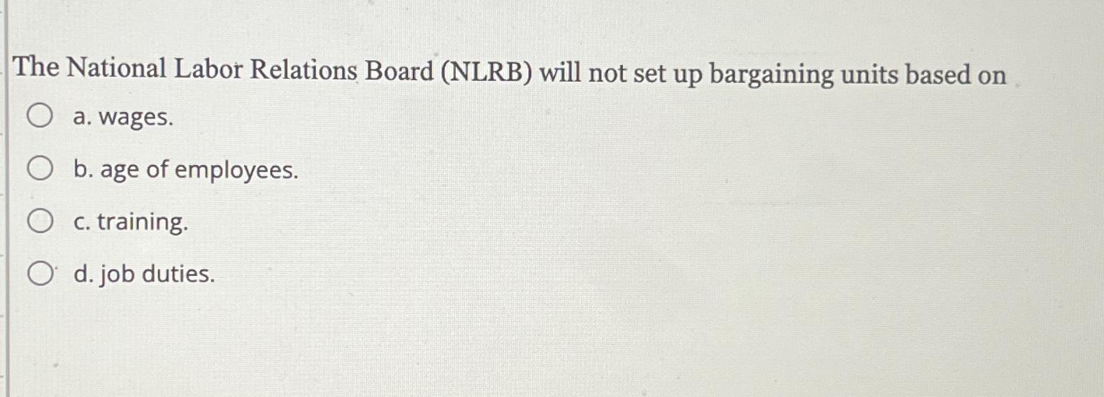 Solved The National Labor Relations Board (NLRB) ﻿will not | Chegg.com