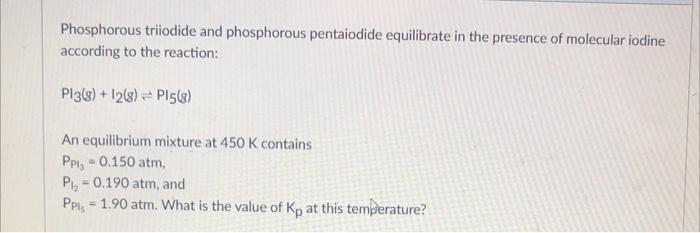 Solved Phosphorous triiodide and phosphorous pentaiodide | Chegg.com