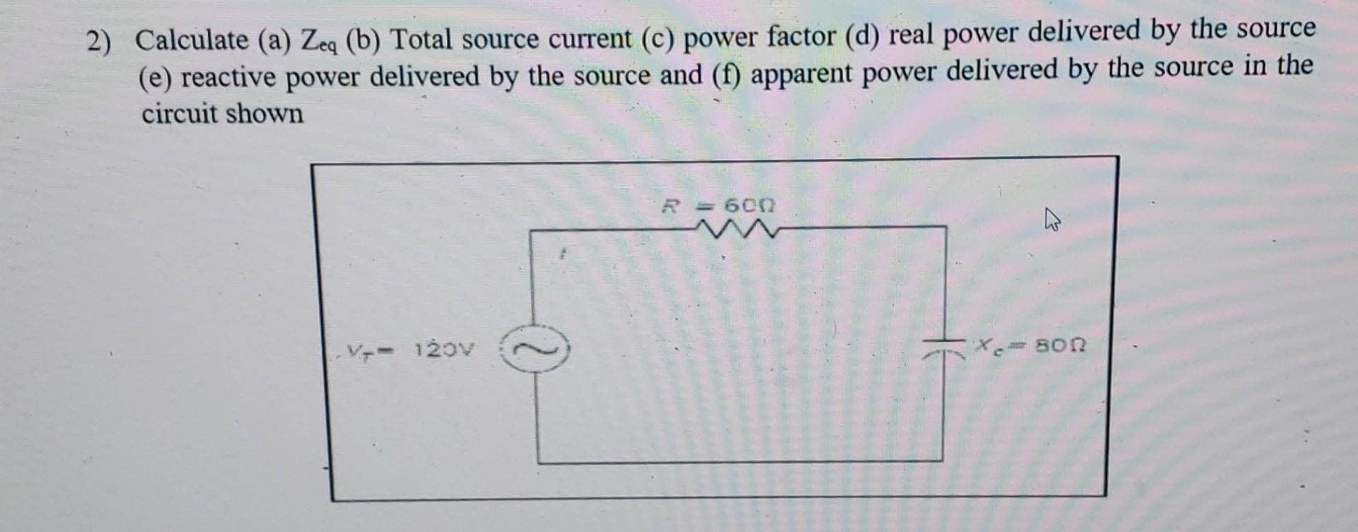 Solved 2) Calculate (a) Zeq (b) Total source current (c) | Chegg.com