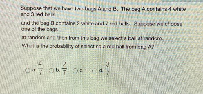 Solved Suppose that we have two bags A and B. The bag A | Chegg.com