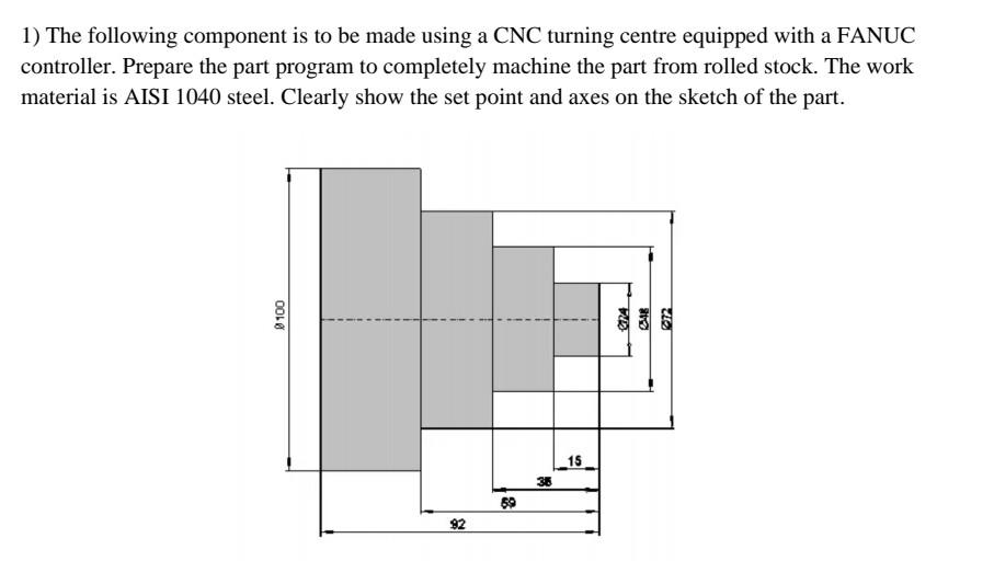 Solved 1) The following component is to be made using a CNC | Chegg.com