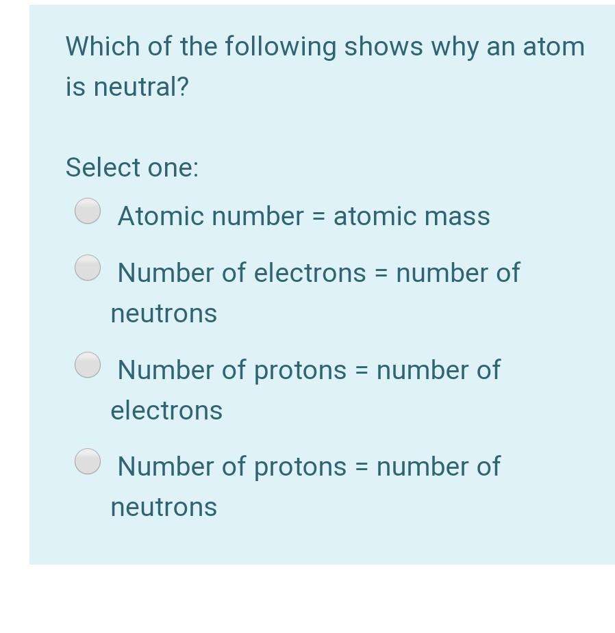 Solved Which of the following shows why an atom is neutral? | Chegg.com