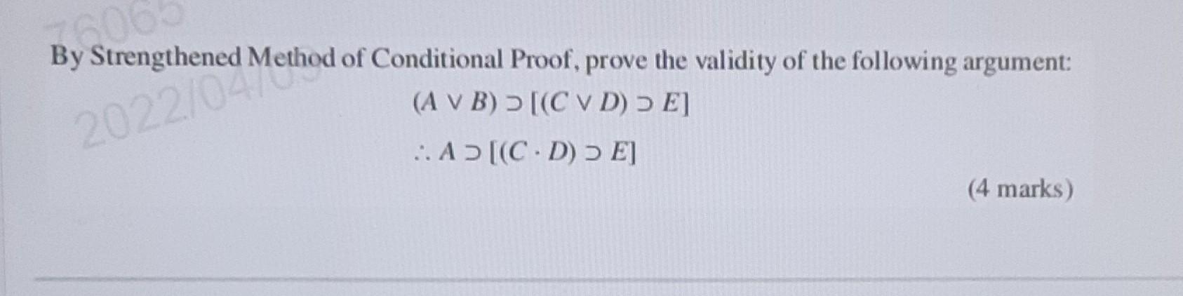 Solved By Strengthened Method of Conditional Proof, prove | Chegg.com
