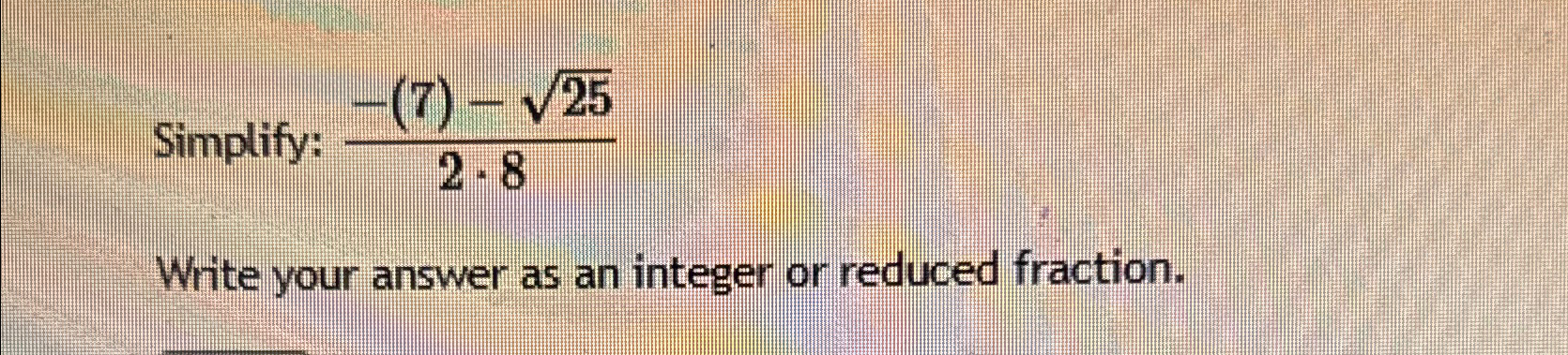 Solved Simplify: -(7)-2522*8Write your answer as an integer | Chegg.com