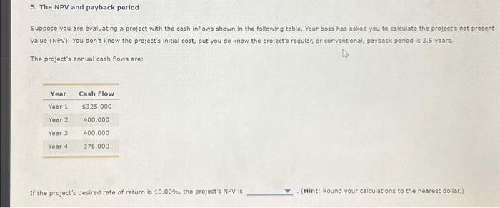 Solved 5. The NPV and payback period Suppose you are | Chegg.com