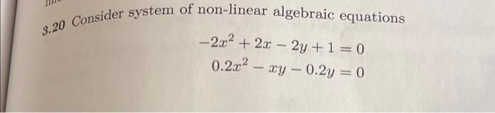 Solved 3.20 Consider system of non-linear algebraic | Chegg.com