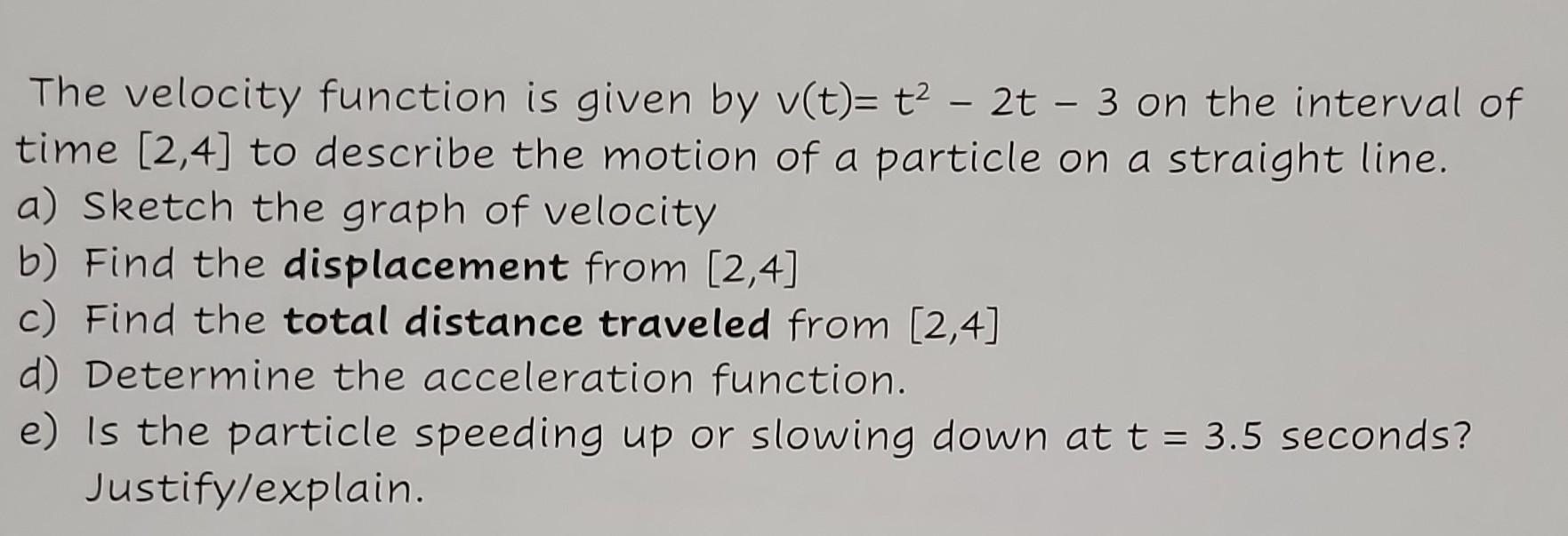 Solved The velocity function is given by v(t)=t2−2t−3 on the | Chegg.com