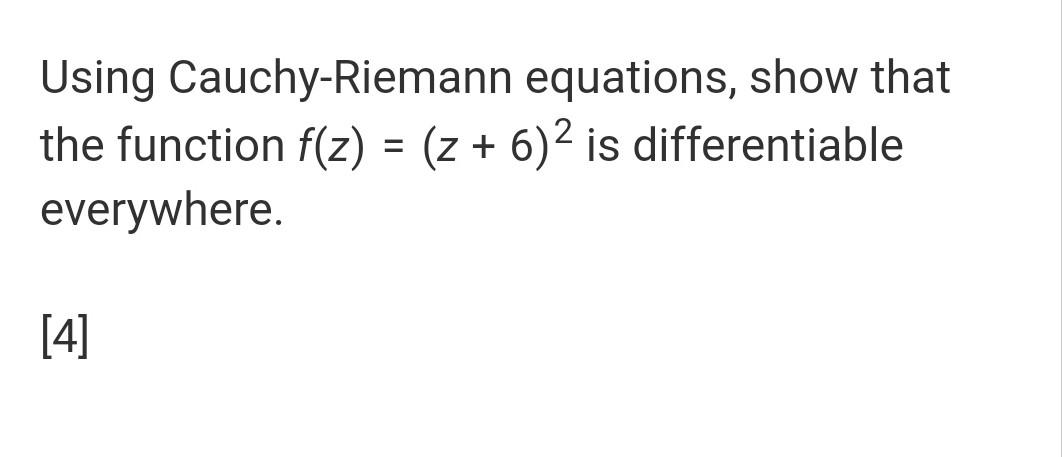 Solved Using Cauchy-Riemann equations, show that the | Chegg.com