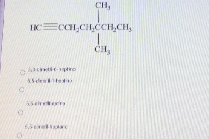 Solved CH, HC-CCH-CH-CCHẠCH CH, 3,3-dimetil 6-heptino | Chegg.com