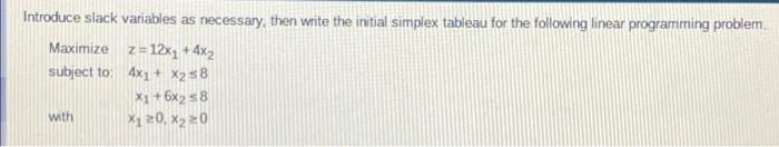 Solved Introduce slack variables as necessary, then write | Chegg.com