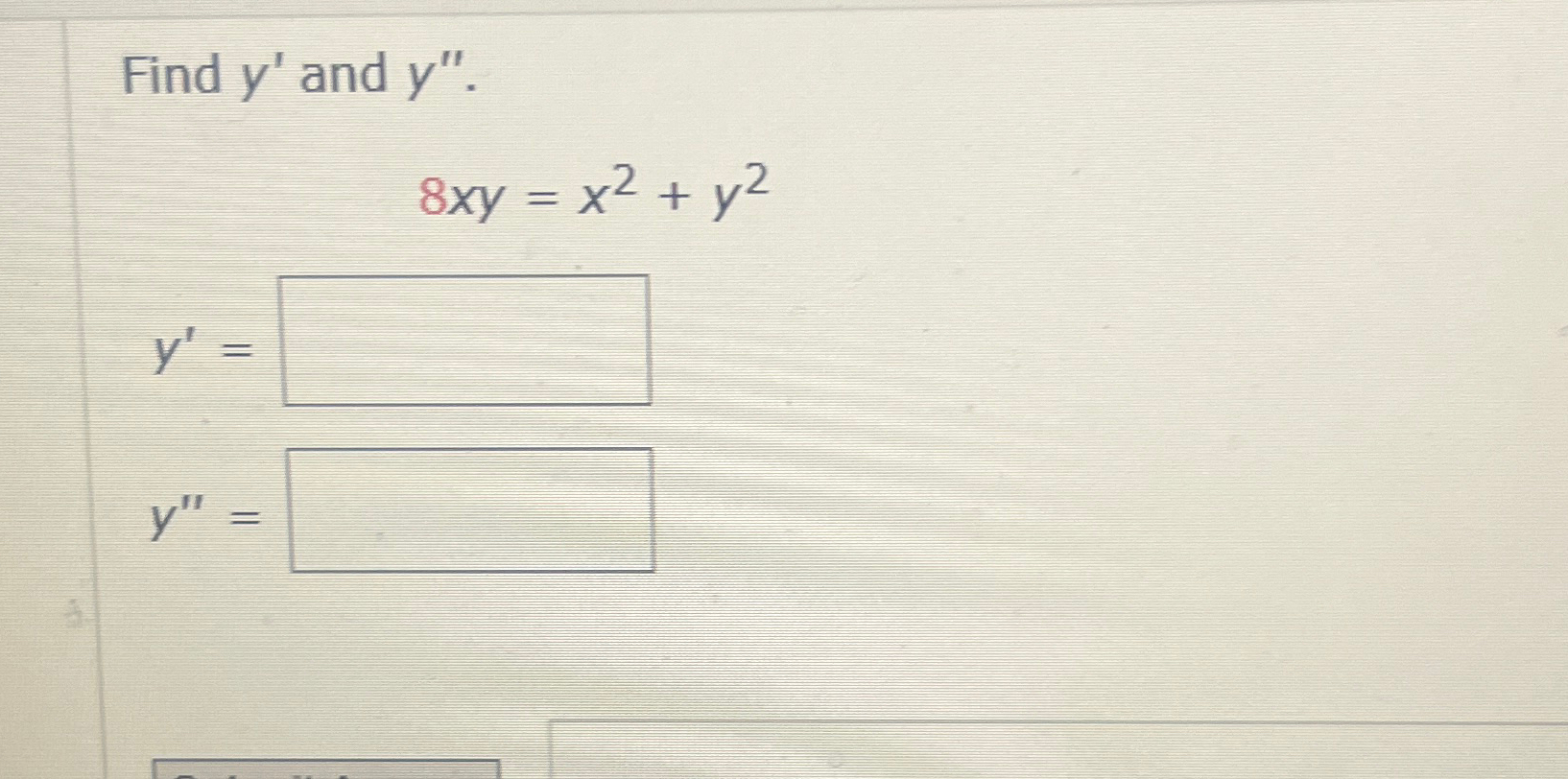 Solved Find y' ﻿and y''.8xy=x2+y2y'=y''= | Chegg.com