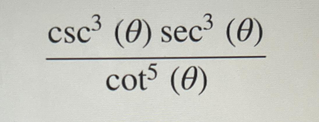 Solved csc3(θ)sec3(θ)cot5(θ) | Chegg.com
