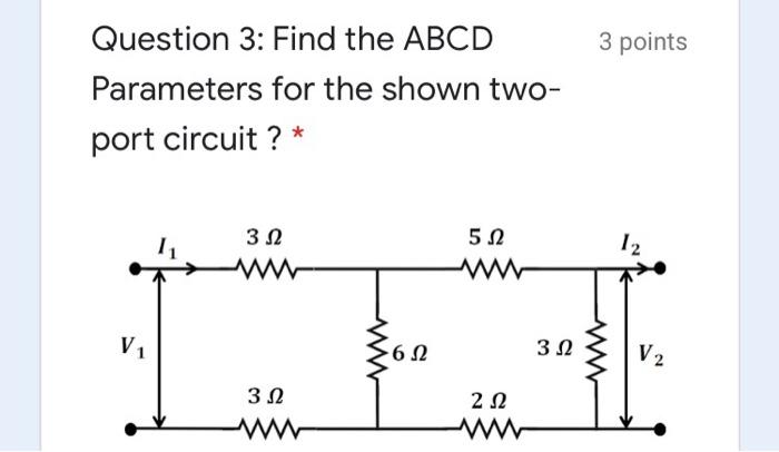 Solved 3 points Question 3: Find the ABCD Parameters for the | Chegg.com