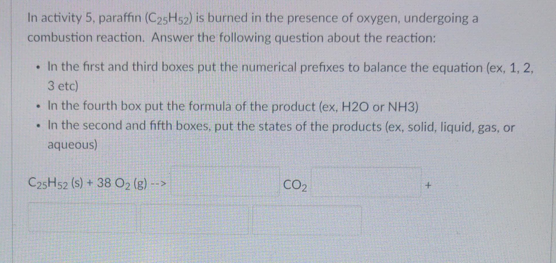 Solved In activity 5, paraffin (C25H52) is burned in the | Chegg.com