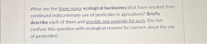 Solved What are the three major ecological backlashes (that | Chegg.com