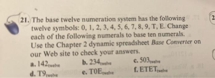 Solved 2 21. The base twelve numeration system has the | Chegg.com