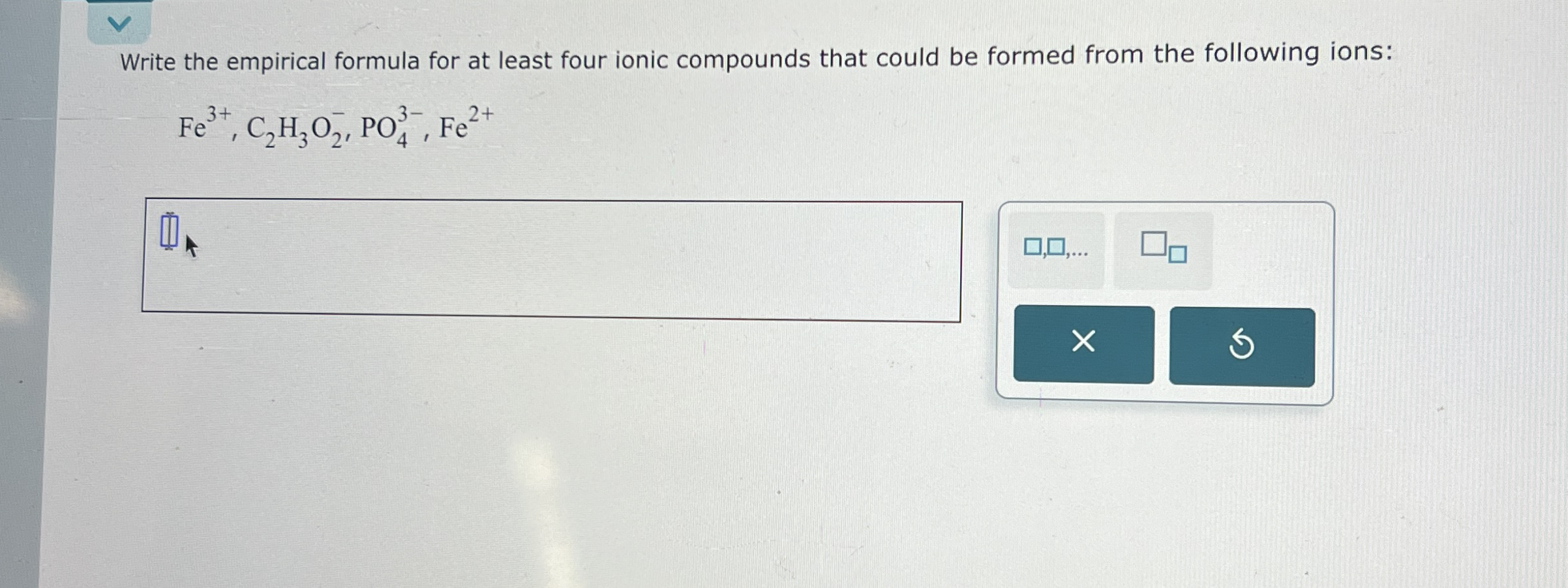 Solved Write the empirical formula for at least four ionic | Chegg.com