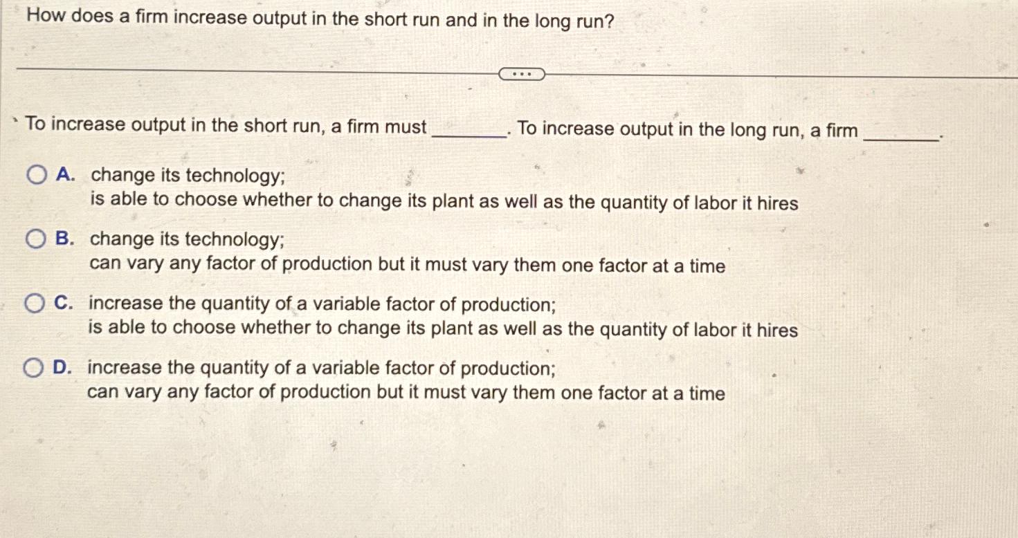 Solved How does a firm increase output in the short run and | Chegg.com