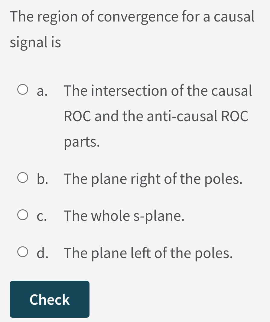 Solved The region of convergence for a causal signal is O a. | Chegg.com