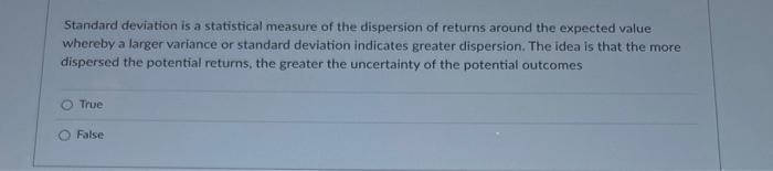 Solved Standard deviation is a statistical measure of the | Chegg.com