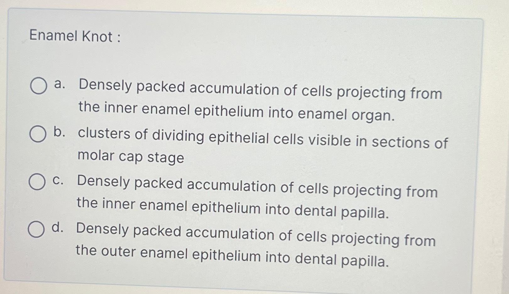 Solved Enamel Knot :a. ﻿Densely packed accumulation of cells | Chegg.com