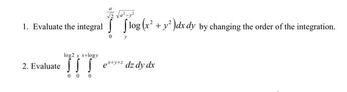 Solved 1. Evaluate the integral ſlog (x² + y² )dx dy by | Chegg.com