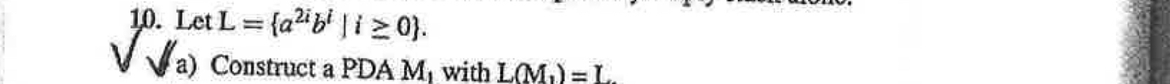Solved Let L={a2ibi|i≥0}. ﻿a) ﻿Construct a PDA M1 ﻿with | Chegg.com
