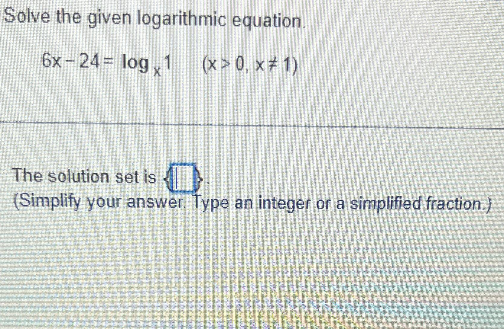 Solved Solve the given logarithmic equation.)>0,x≠(1The | Chegg.com
