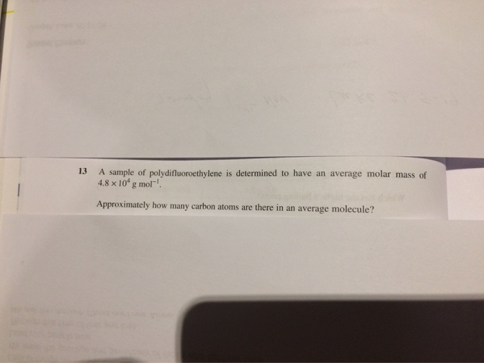 Solved 13 A sample of polydifluoroethylene is determined to | Chegg.com