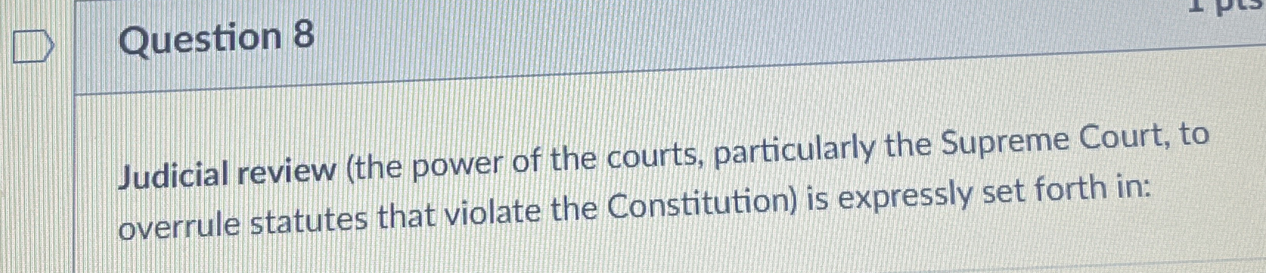 Solved Question 8Judicial review (the power of the courts, | Chegg.com