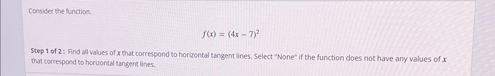 Solved Consider the function.f(x)=(4x-7)2Step 1 ﻿of 2: Find | Chegg.com
